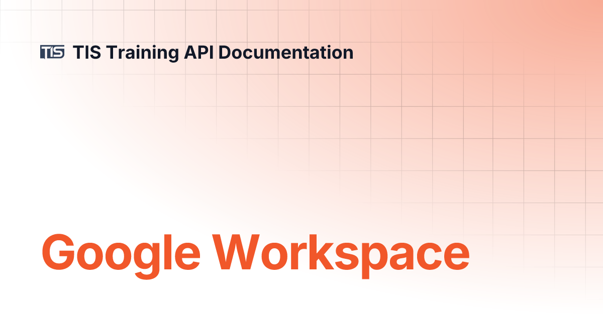 Google Workspace | TIS Training API Documentation