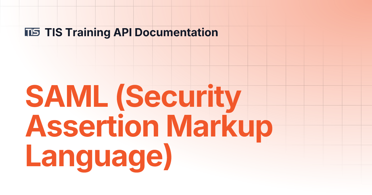 Saml Security Assertion Markup Language Tis Training Api Documentation
